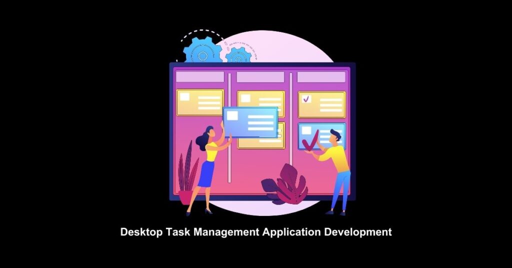 Desktop Task Management Application Development - Appilian